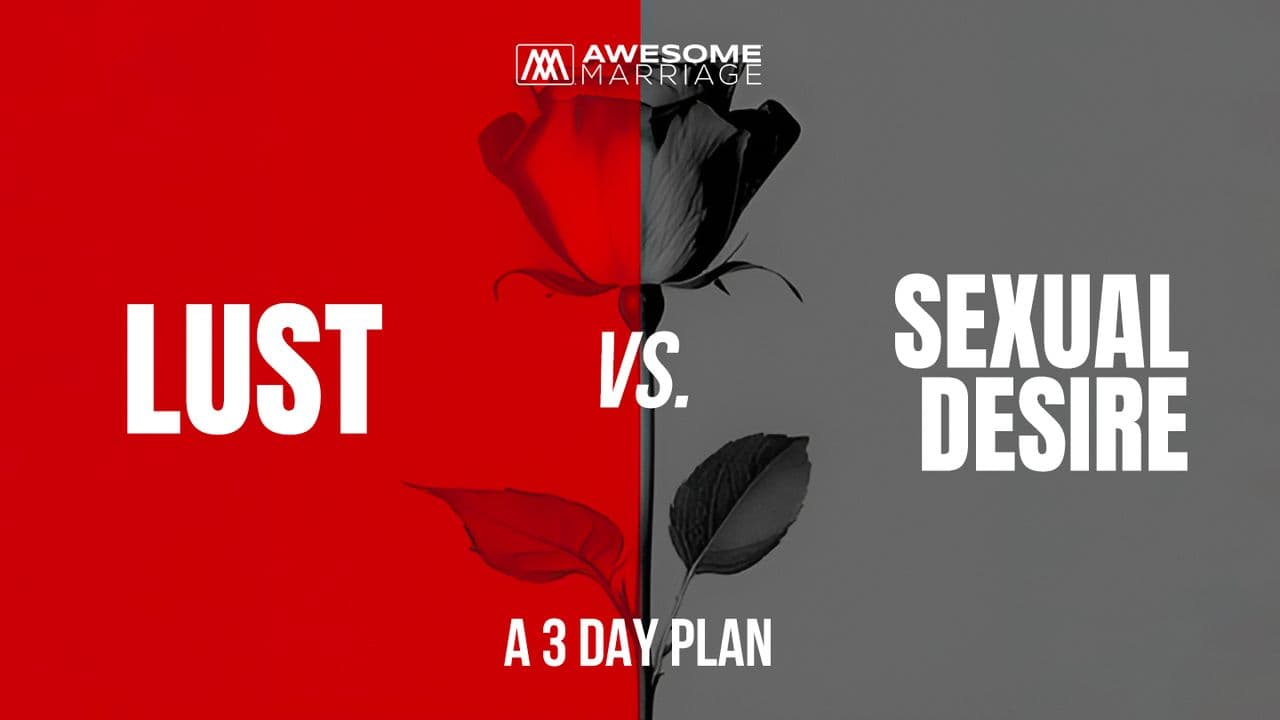 Lust vs. Sexual Desire - Day 1 of 3