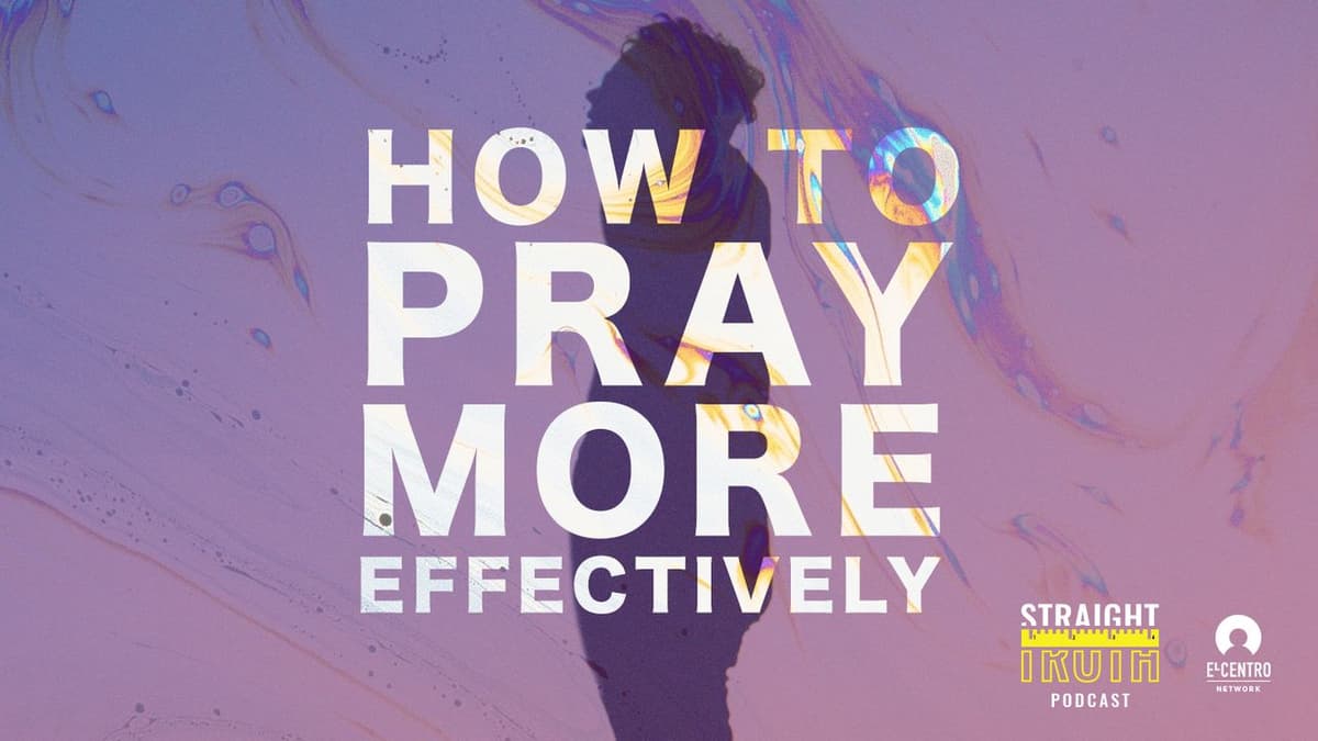 How To Pray More Effectively