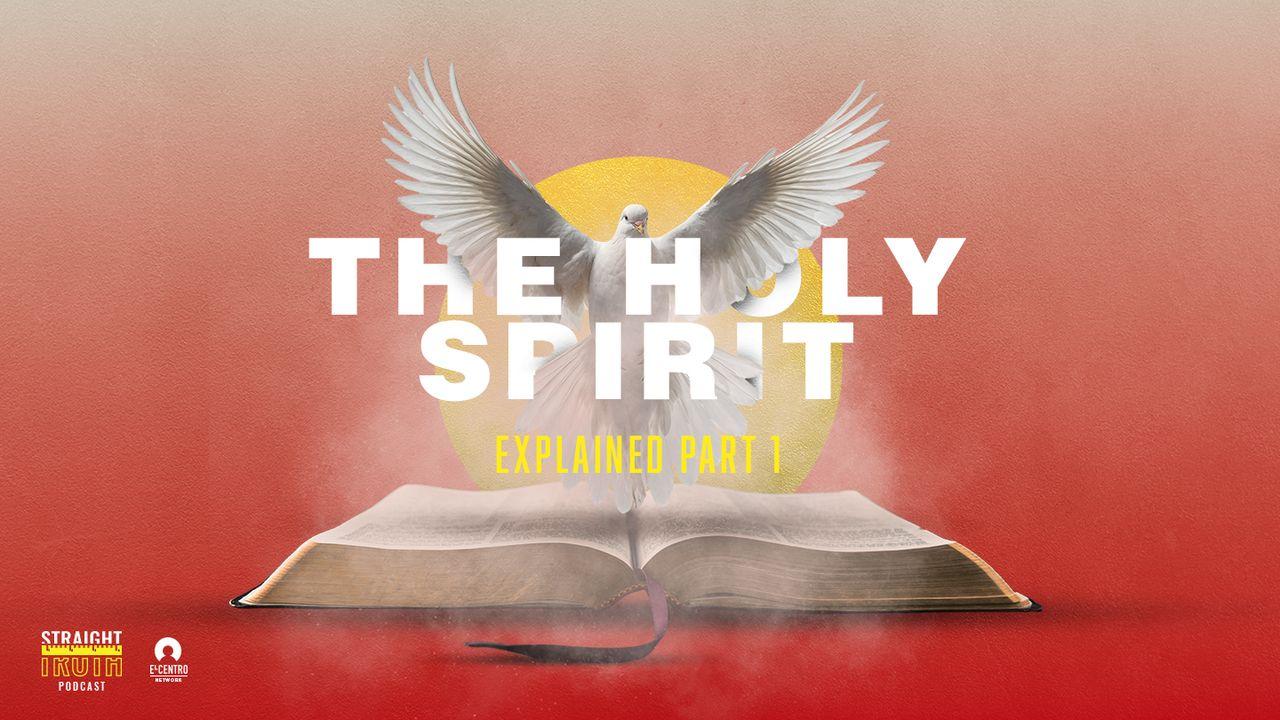 The Holy Spirit Explained - Part I - Day 2 of 6
