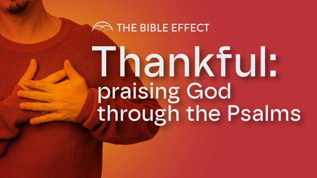 Thankful: Praising God Through the Psalms - Day 8 of 8