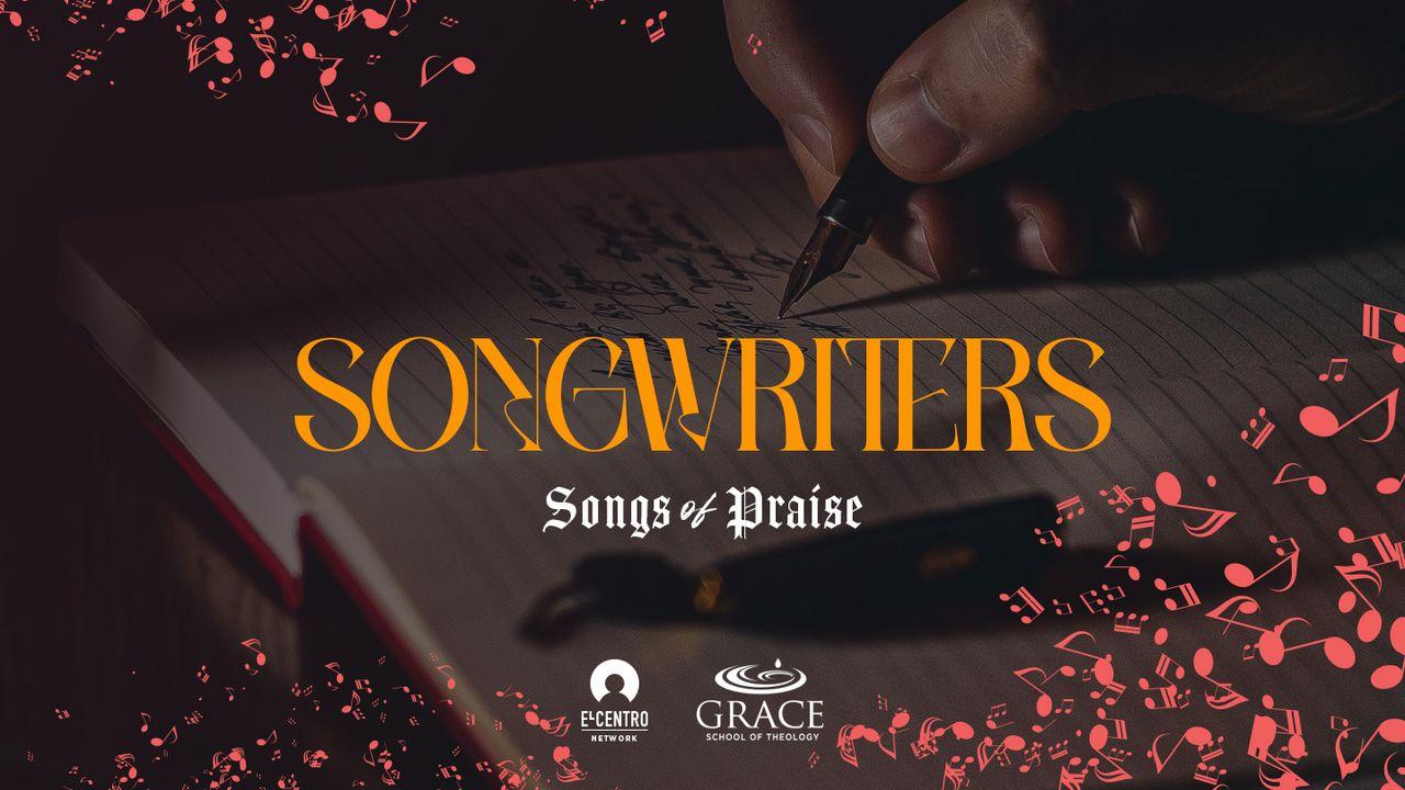 [Songs of Praise] Songwriters - Day 1 of 3