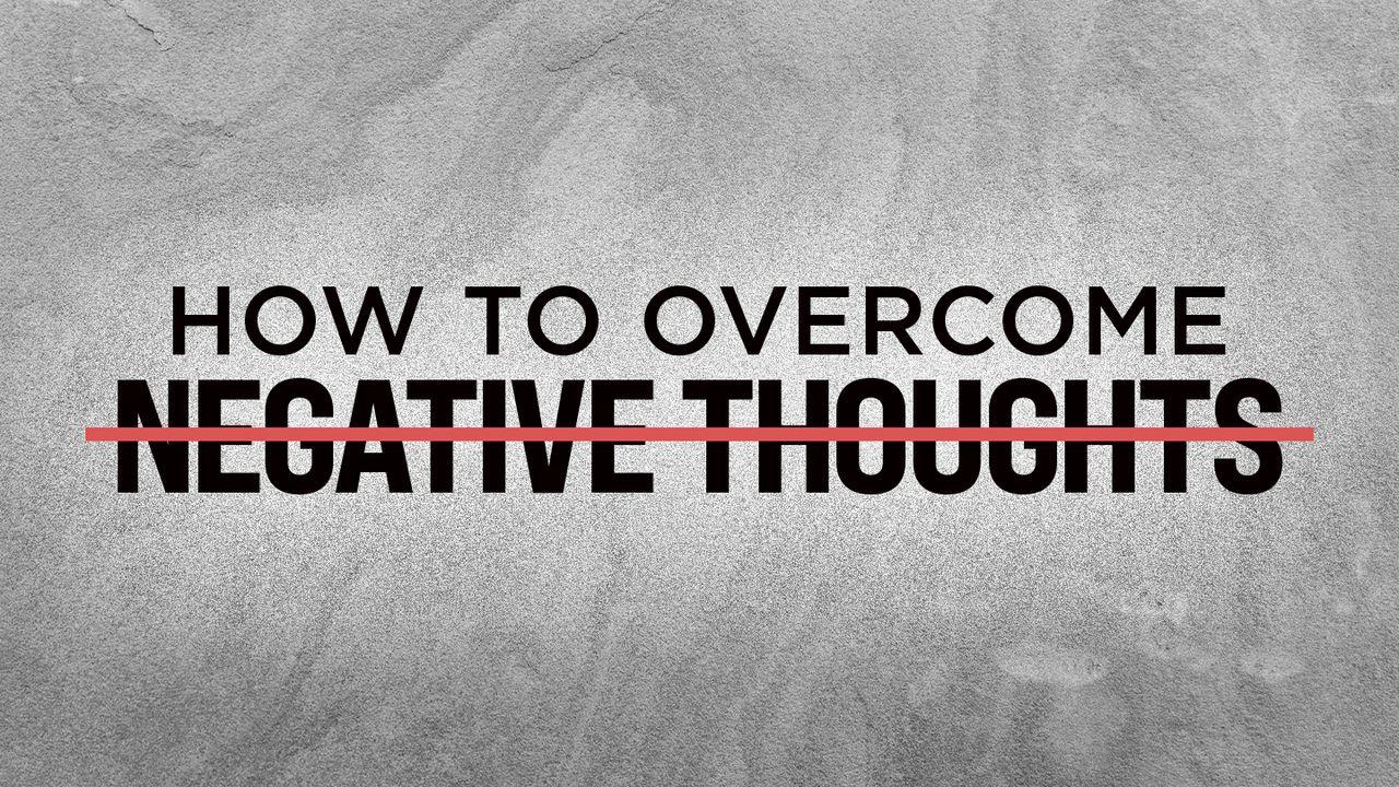How to Overcome Negative Thoughts - Day 3 of 3
