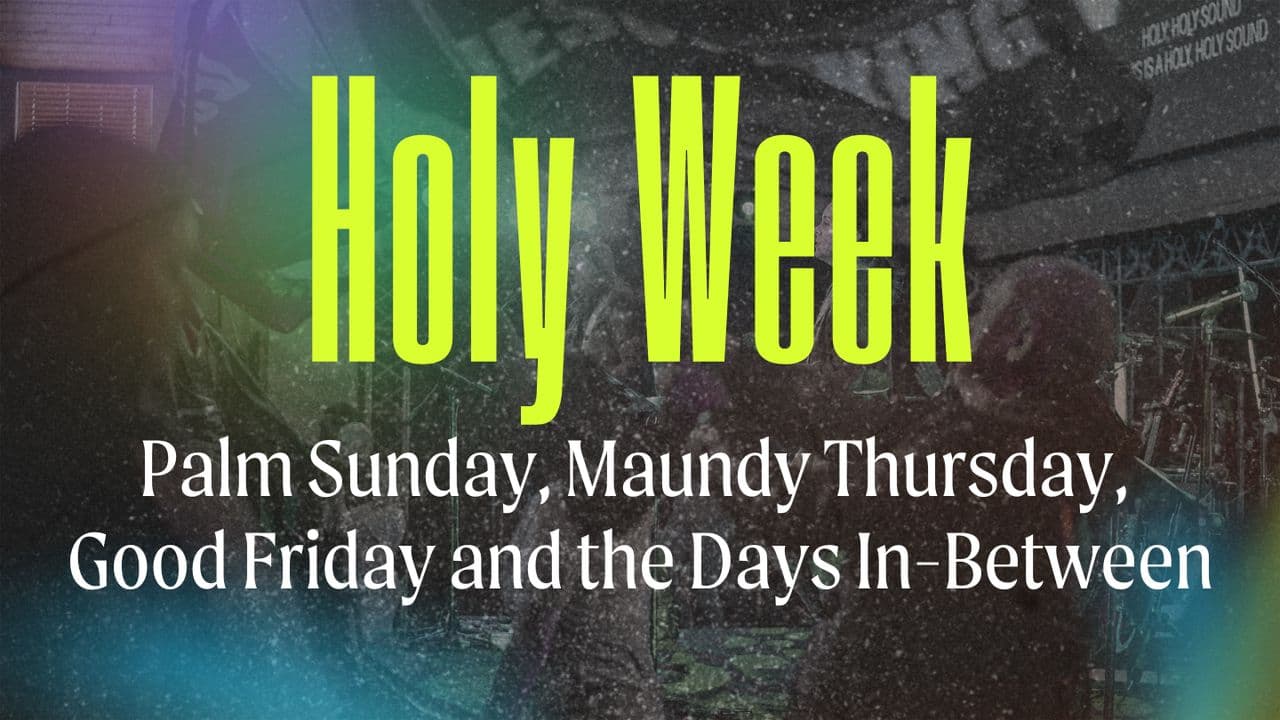 Holy Week: Palm Sunday, Maundy Thursday, Good Friday, and the Days In ...