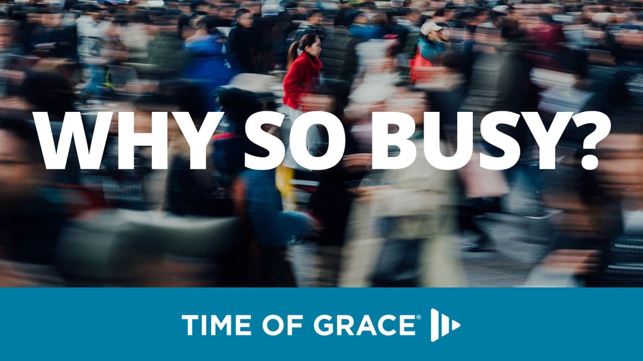 Why So Busy? - Day 1 of 3