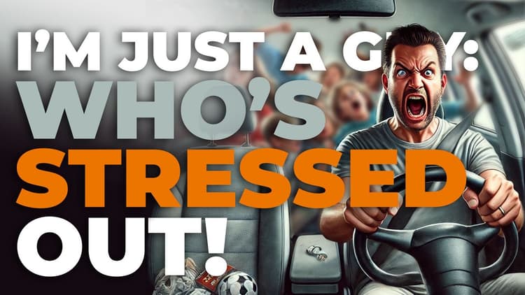 I'm Just a Guy: Who’s Stressed Out