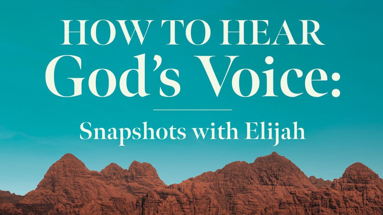 How to Hear God's Voice: Snapshots With Elijah - Day 1 of 5