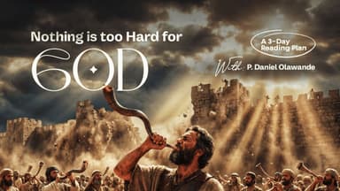 Nothing Is Too Hard for God - Day 1 of 3