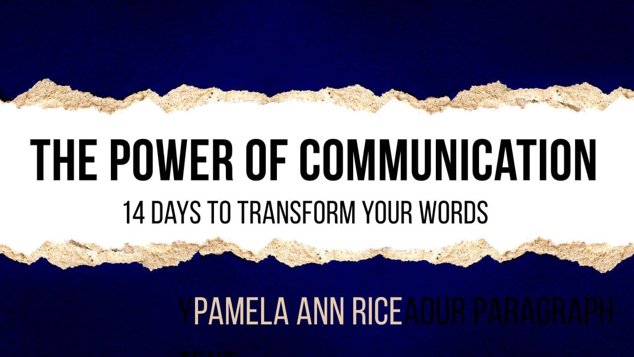 The Power of Communication: 14 Days to Transform Your Words - Day 4 of 14