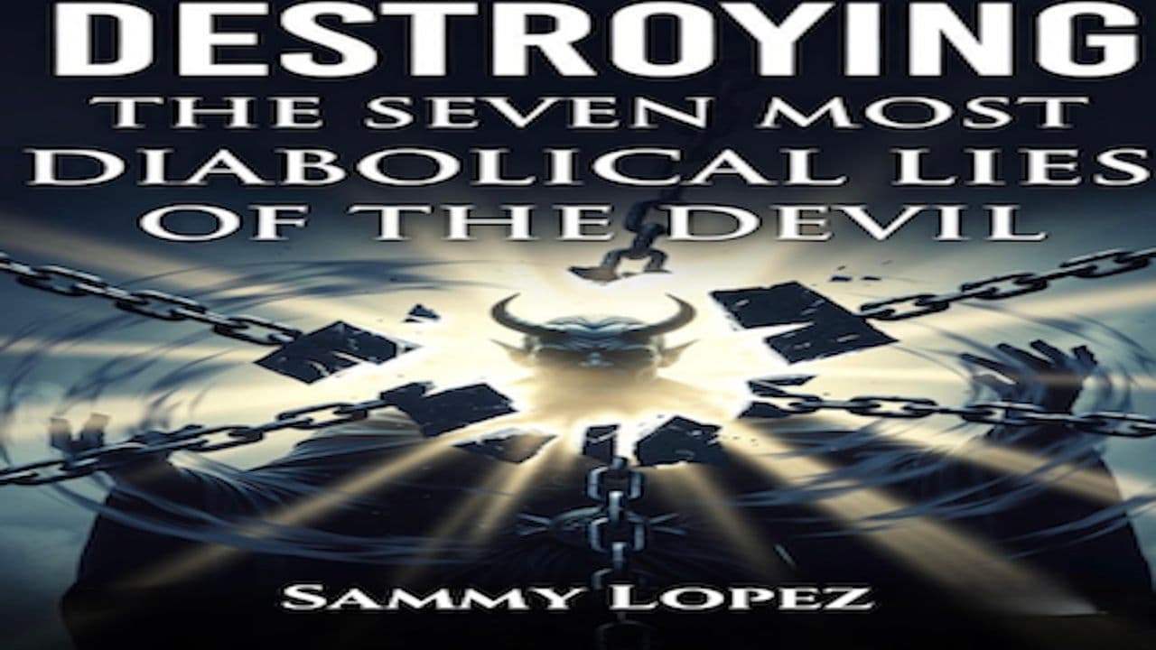 Destroying the Seven Most Diabolical Lies of the Devil