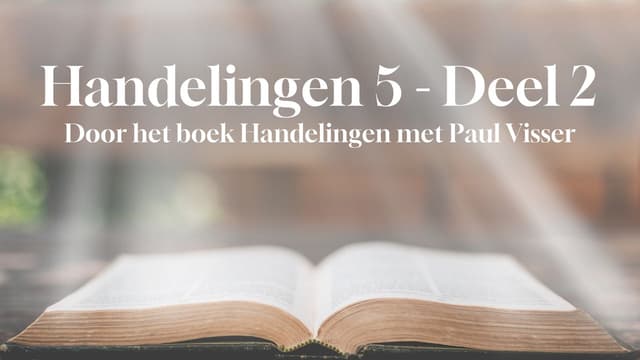 Door het boek Handelingen 5 met Paul Visser (Deel 2)