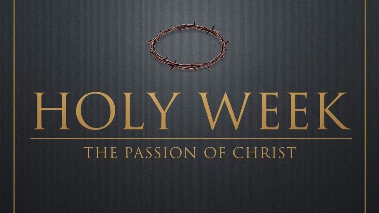 Holy Week: The Passion of Christ