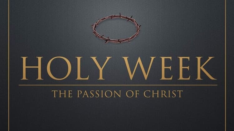 Holy Week: The Passion of Christ